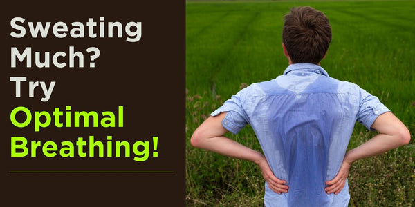 Want a Natural Relief for Hyperhidrosis? Try Optimal Breathing ...